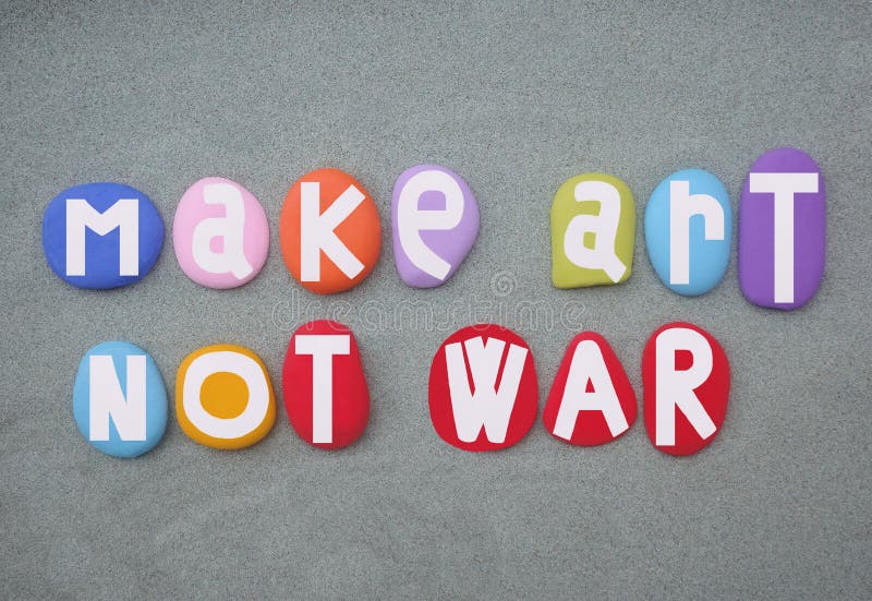 Make Art Not War, Creative Peace Slogan Composed with Multi Colored ...