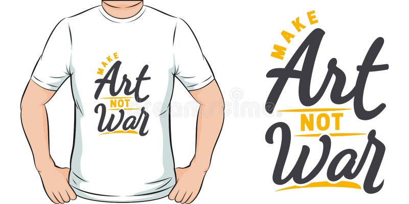 Make Art Not War Motivation Typography Quote T-Shirt Design Stock ...