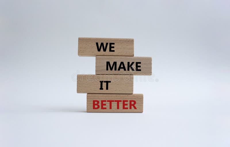 We Make it Better Symbol. Wooden Blocks with Words we Make it Better ...