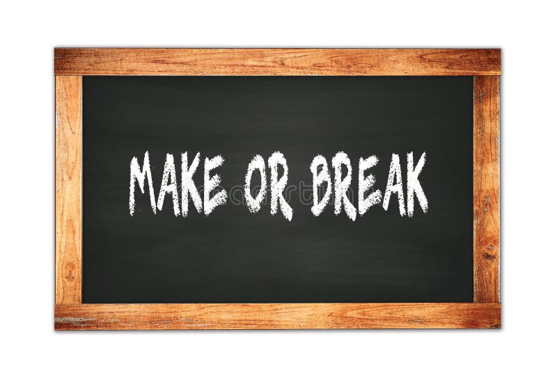 MAKE or BREAK Text Written on Wooden Frame School Blackboard Stock ...