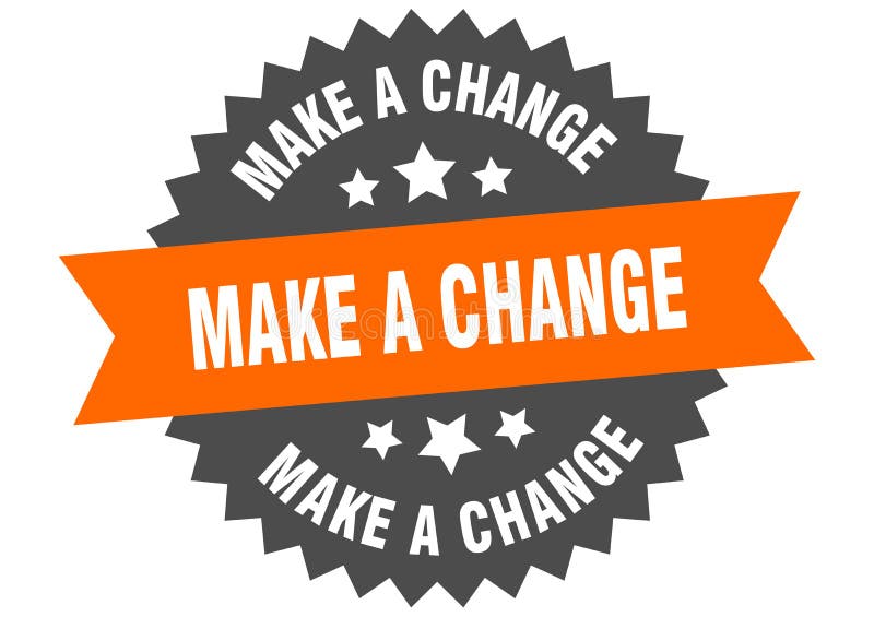 Make a Change Sign. Make a Change Circular Band Label. Make a Change ...