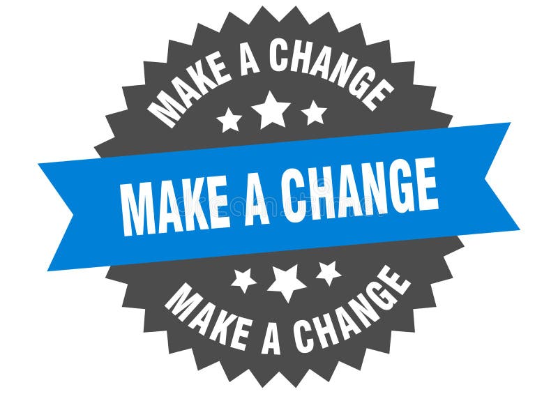 Make a Change Sign. Make a Change Circular Band Label. Make a Change ...