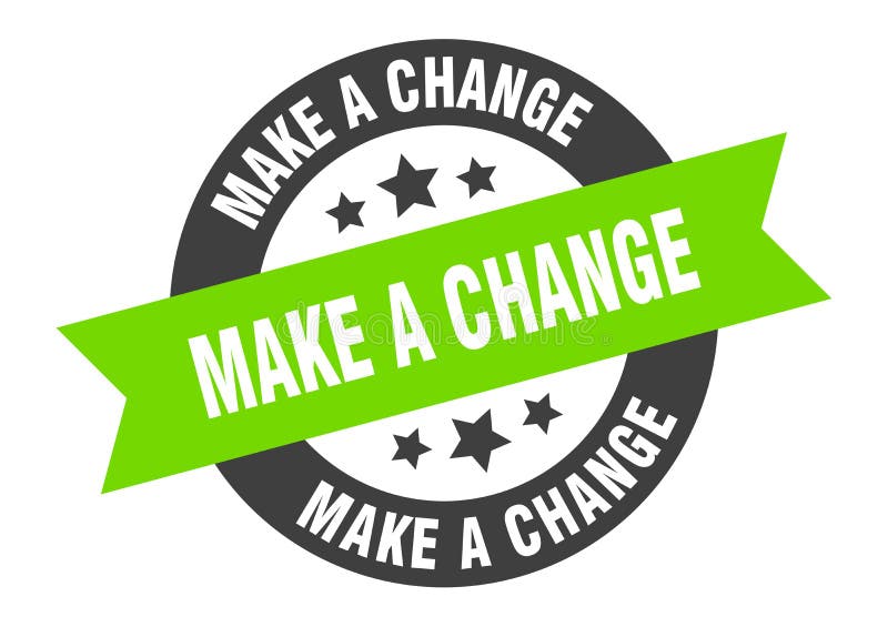 Make a Change Sign. Make a Change Round Ribbon Sticker Stock Vector ...