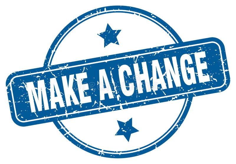 Make a Change Stamp. Make a Change Round Grunge Sign Stock Vector ...