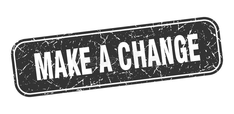 Make a Change Stamp. Make a Change Square Grungy Isolated Sign Stock ...