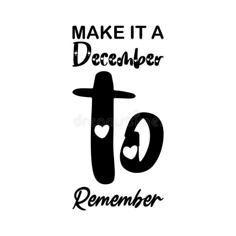 Make it a December To Remember Black Letter Quote Stock Vector ...