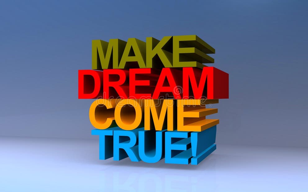 Make Dream Come True on Blue Stock Photo - Image of true, determination ...
