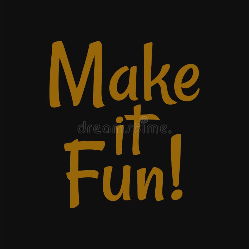 Make it Fun. Motivational and Inspirational Quote Stock Vector ...
