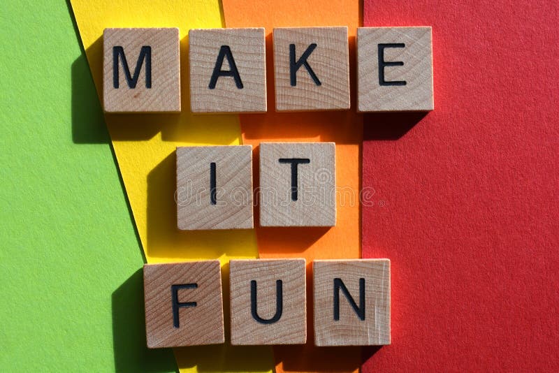 Make it Fun, Words on Multi Coloured Background Stock Photo - Image of ...