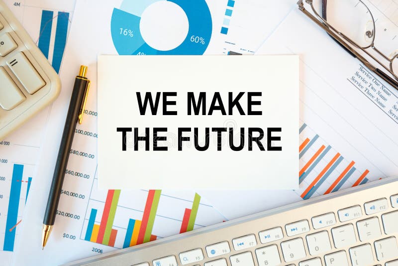 We Make the Future is Written in a Document on the Office Desk, Diagram ...