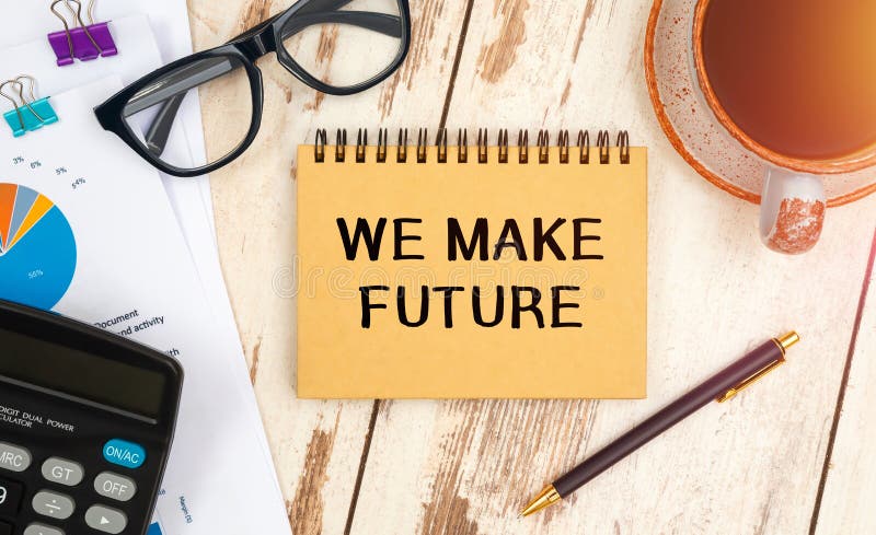 We Make the Future is Written in a Document on the Office Desk, Diagram ...