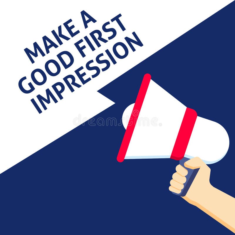 MAKE a GOOD FIRST IMPRESSION Announcement. Hand Holding Megaphone with ...