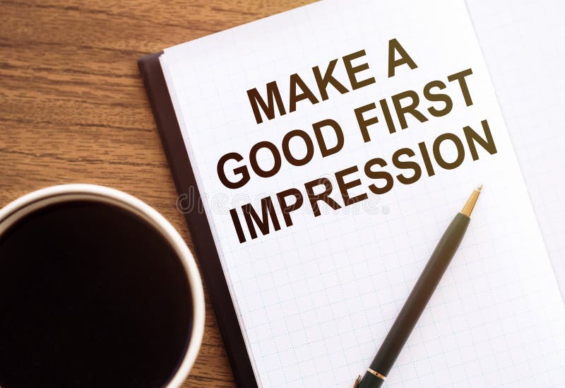 MAKE a GOOD FIRST IMPRESSION - Text on Notepad on Wooden Desk Stock ...