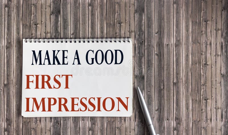 Make a Good First Impression Written on Notepad and Wooden Table Stock ...