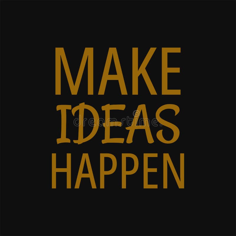 Make Ideas Happen. Motivational and Inspirational Quote Stock Vector ...