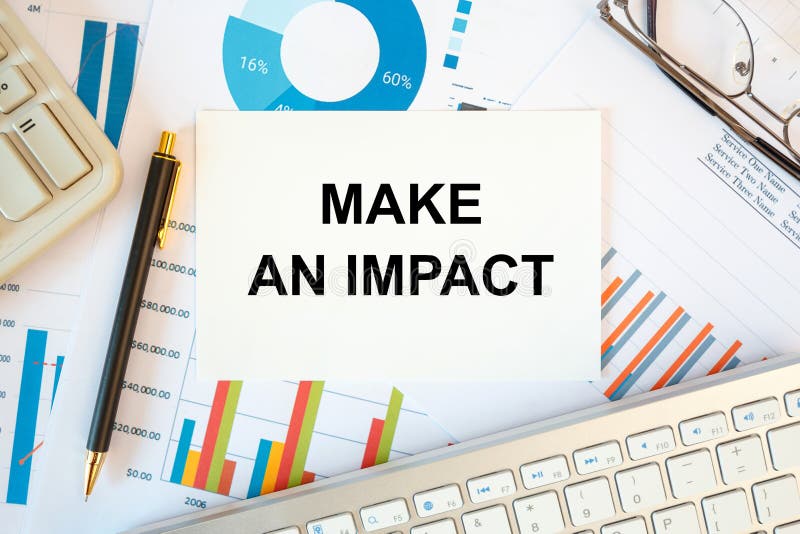 MAKE an IMPACT is Written in a Document on the Office Desk, Diagram and ...