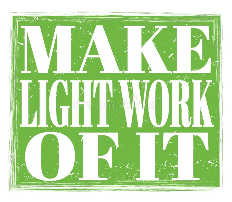 MAKE LIGHT WORK of it, Text on Green Stamp Sign Stock Illustration ...