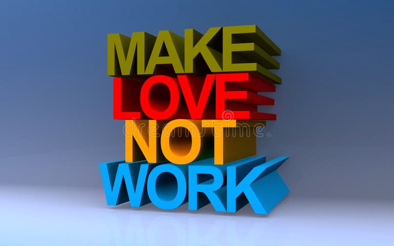 Make love not work on blue stock illustration. Illustration of ...