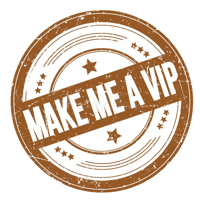 MAKE ME a VIP Text on Brown Round Grungy Stamp Stock Illustration ...