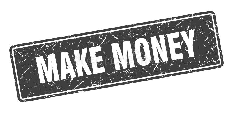 Make Money Sign. Make Money Grunge Stamp Stock Vector - Illustration of ...