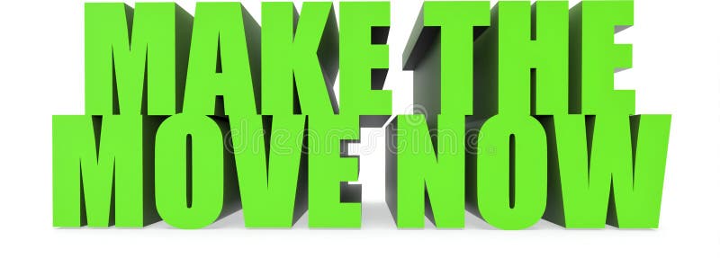 Make the Move Now, 3d text stock illustration. Illustration of ...