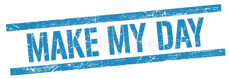 MAKE MY DAY Text on Blue Grungy Rectangle Stamp Stock Illustration ...