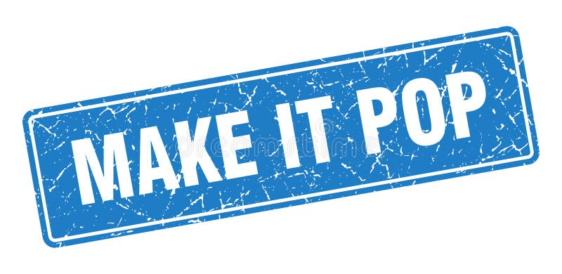 Make it Pop Sign. Make it Pop Grunge Stamp Stock Vector - Illustration ...