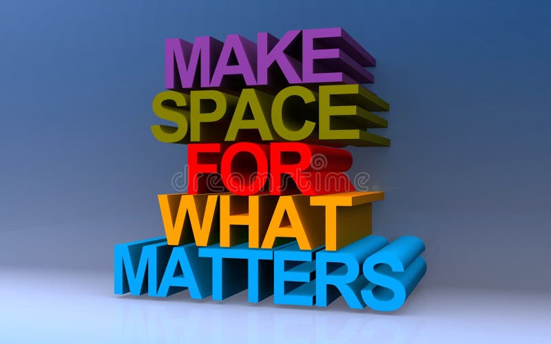 Make Space for What Matters on Blue Stock Illustration - Illustration ...