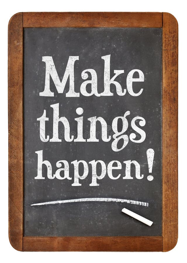 Make things happen advice stock image. Image of blackboard - 45957265 Make things happen advice stock image. Image of blackboard - 45957265