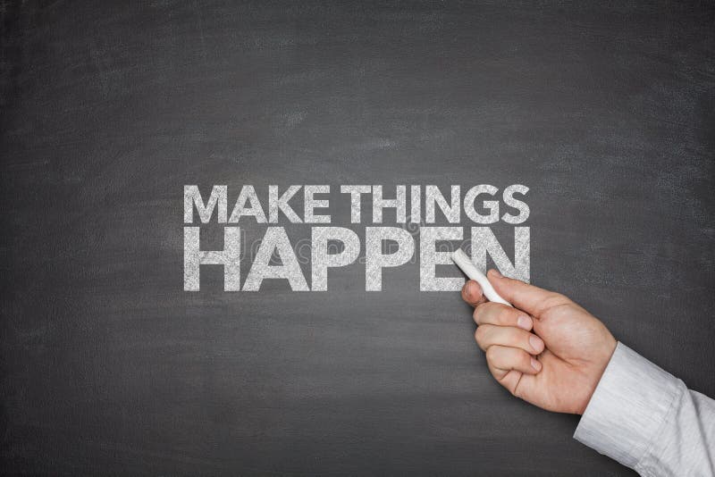 Make Things Happen on Blackboard Stock Photo - Image of good, note ... Make Things Happen on Blackboard Stock Photo - Image of good, note ...
