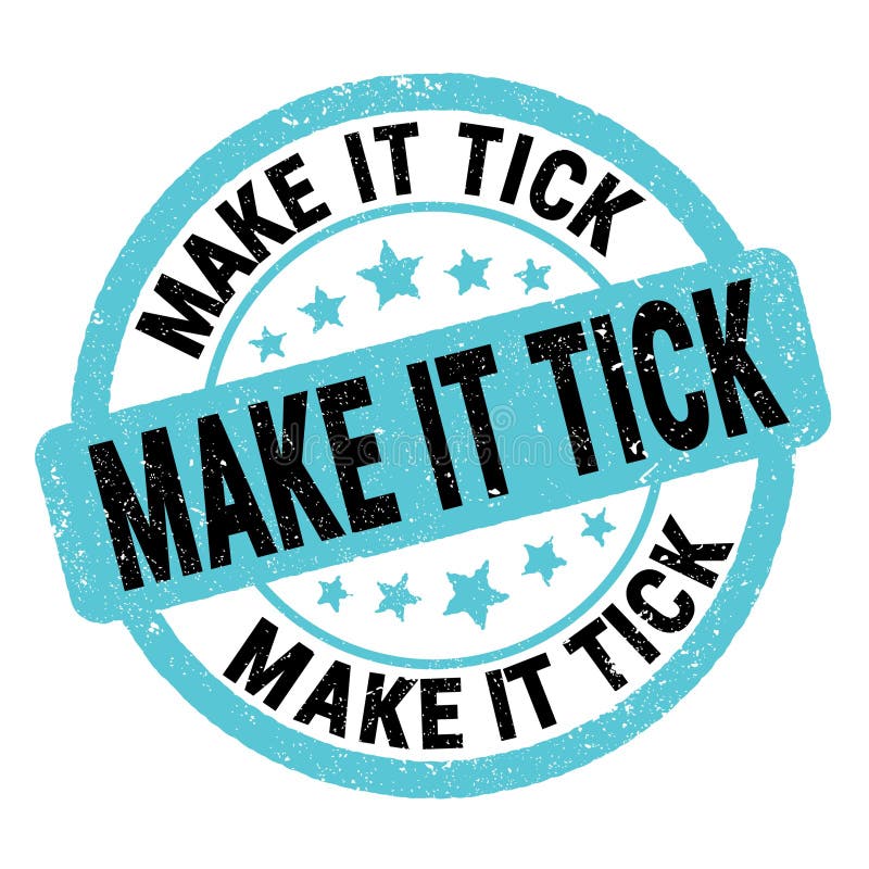 MAKE it TICK Text Written on Blue-black Round Stamp Sign Stock ...
