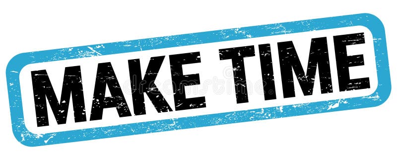 MAKE TIME Text Written on Blue-black Rectangle Stamp Stock Illustration ...