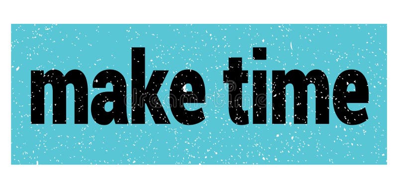 Make Time Text Written on Blue-black Stamp Sign Stock Illustration ...