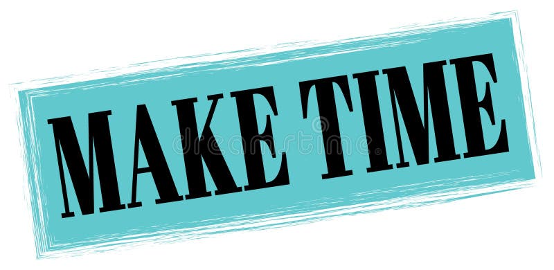 MAKE TIME Text Written on Blue-black Stamp Sign Stock Illustration ...