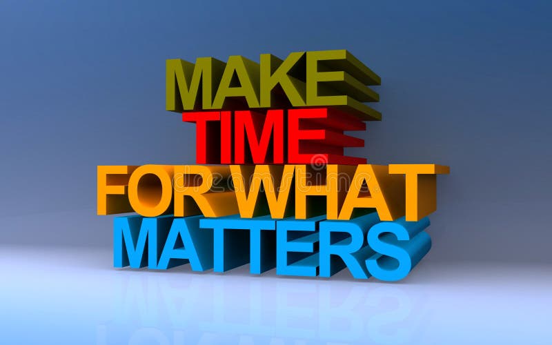 Make Time for What Matters on Blue Stock Illustration - Illustration of ...