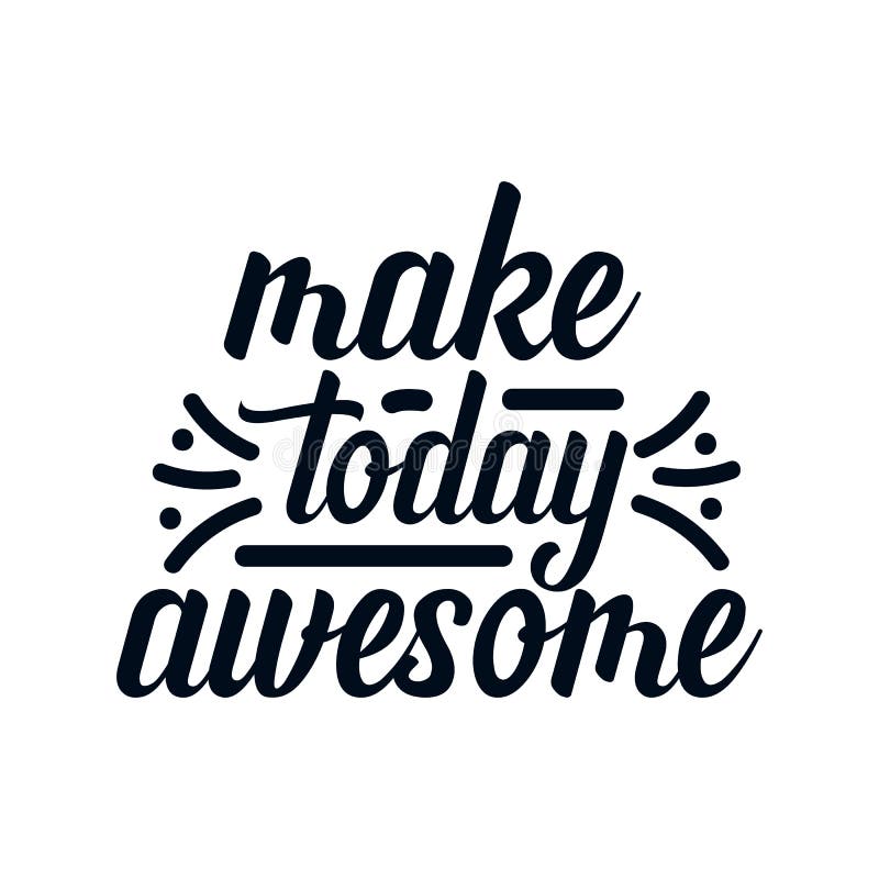 Make Today Awesome Stock Illustrations 153 Make Today Awesome Stock