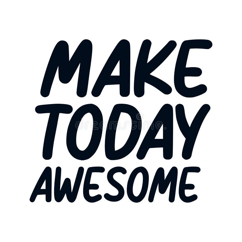 Make Today Awesome. Stylish Typography Design Stock Vector ...
