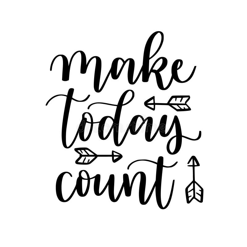 Make Today Count. Modern Brush Calligraphy Text for Prints Stock Vector ...
