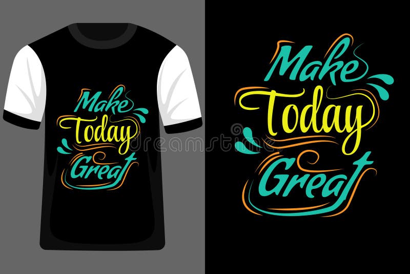 Make Today Great Typography T Shirt Design Stock Vector - Illustration ...
