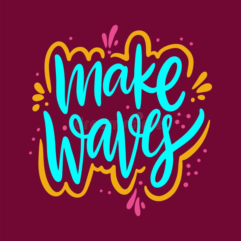 Make Waves. Hand Drawn Vector Lettering. Motivation Phrase Stock Vector ...