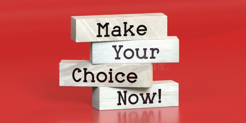 Make, Your, Choice, Now - Words on Wooden Blocks Stock Illustration ...