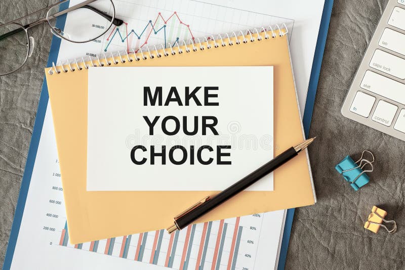 MAKE YOUR CHOICE is Written in a Document on the Office Desk Stock ...