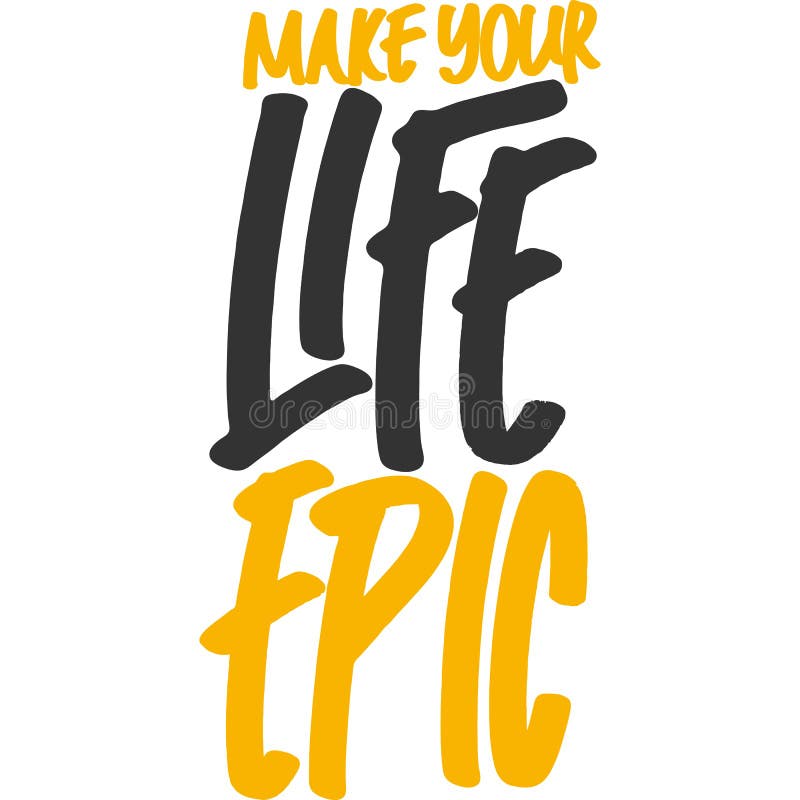 Make Your Life Epic Motivation Typography Quote Design Stock Vector ...