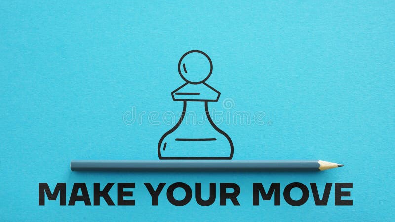 Make Your Move is Shown Using the Text and Picture of Chess Stock Image ...