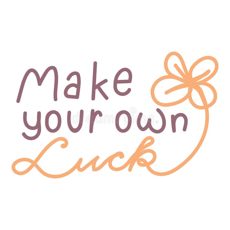 Make Your Own Luck Hand Drawn Vector Lettering Quote Stock Vector ...