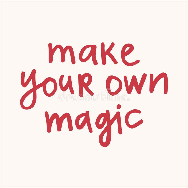 Make Your Own Magic - Handwritten with a Marker Quote. Stock Vector ...