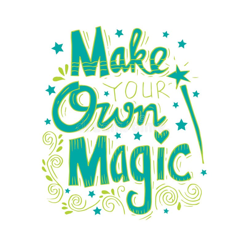 Make your own magic. stock vector. Illustration of design - 113438019 Make your own magic. stock vector. Illustration of design - 113438019