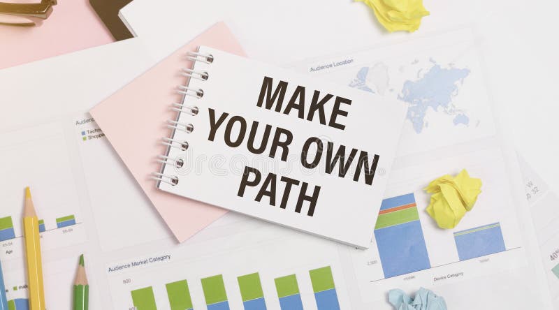 Make Your Own Path Written on a Notepad Stock Photo - Image of positive ...