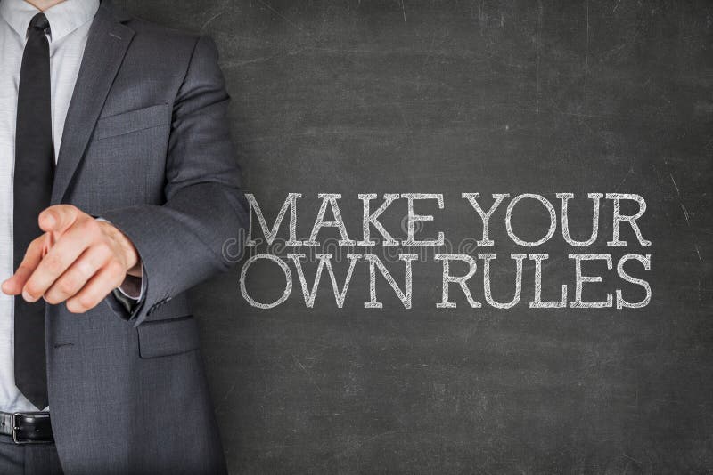 Make Your Own Rules on Blackboard with Businessman Stock Photo - Image ...