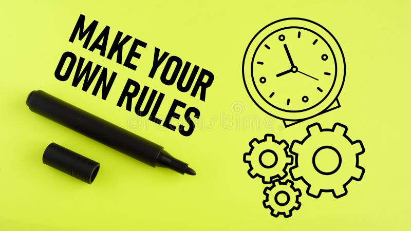 Make Your Own Rules is Shown Using the Text Stock Image - Image of ...